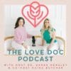 The Love Doc Podcast | The Love Doc | Relationship Coaching